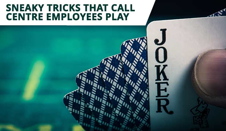20 Sneaky Tricks That Call Centre Employees Play