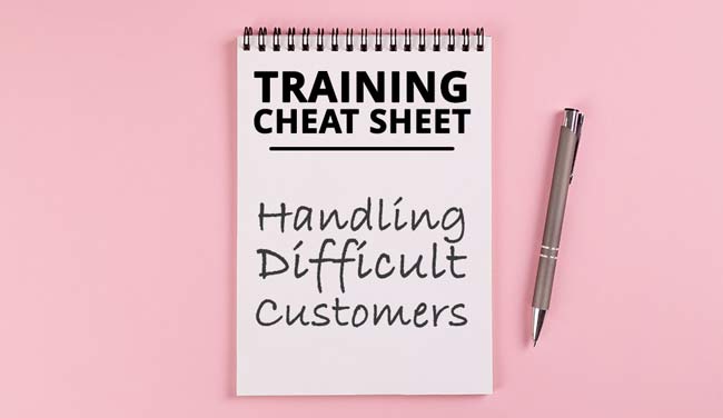 Training Cheat Sheet – Handling Difficult Customers Training Cheat Sheet – Handling Difficult Customers